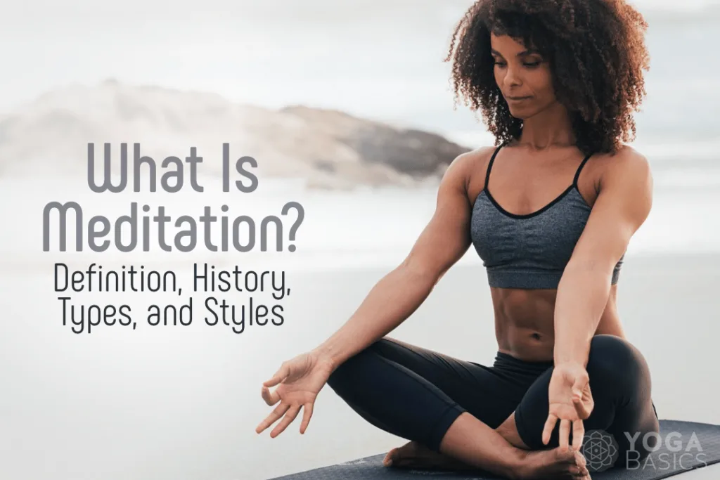 What Is Meditation? (Definition, History, Types, and Styles) • Yoga Basics - The Sleeper Must Aweken